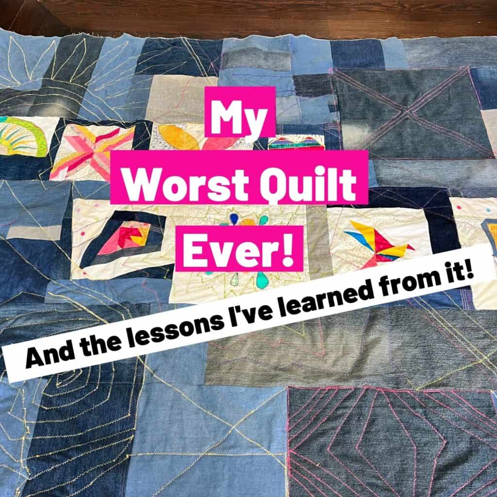 My Worst Quilt Ever! Quilting Mistakes & Learning when to stop!